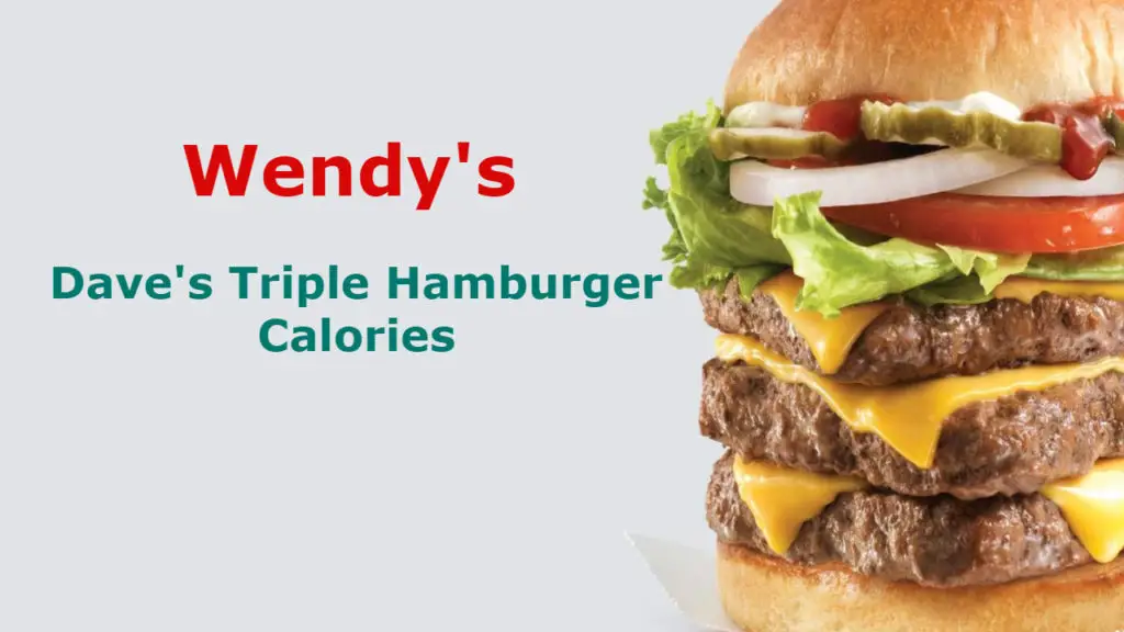 Wendy's Dave's Triple Hamburger Calories | Nutrition Facts